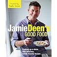 Jamie Deen's Good Food: Cooking Up a Storm with Delicious, Family ...