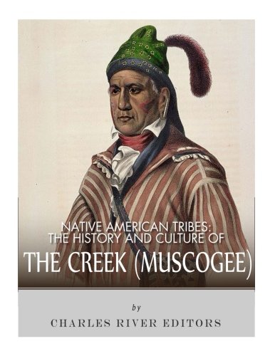 Native American Tribes: The History and Culture of the Creek (Muskogee ...
