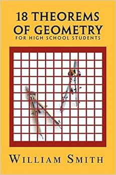 18 Theorems of Geometry: for High School Students: for High School ...