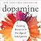 Dopamine Nation: Finding Balance in the Age of Indulgence: Lembke, Dr ...