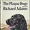 The Plague Dogs: Adams, Richard: 9780394422473: Amazon.com: Books