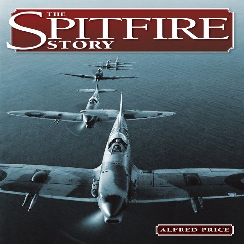 The Spitfire Story: Price, Alfred: 9781844258192: Amazon.com: Books