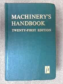Machinery's Handbook: a Reference Book for the Mechanical Engineer ...