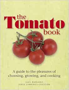 The Tomato Book: How to Grow and Cook Tomatoes: 9781405358989: Amazon ...