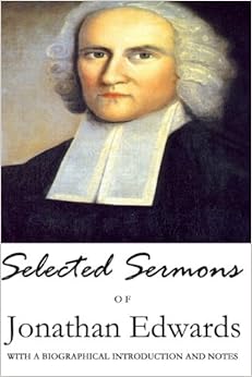 Selected Sermons of Jonathan Edwards: With a Biographical Introduction ...