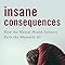 Insane Consequences: How the Mental Health Industry Fails the Mentally ...