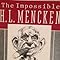 Impossible H. L. Mencken, The: Marion Elizabeth Rodgers: 9780385262088 ...