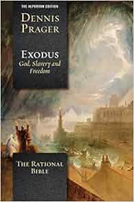 The Rational Bible: Exodus: Dennis Prager: 9781621577720: Amazon.com: Books