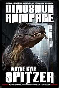 Dinosaur Rampage: Spitzer, Wayne Kyle: 9781730757174: Amazon.com: Books