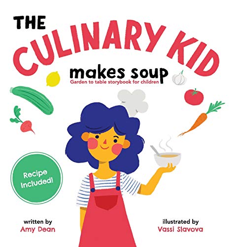 Amazon.com: The Culinary Kid Makes Soup: Garden to Table Storybook for ...