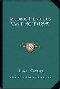 Jacobus Henricus Van't Hoff (1899) (German Edition): Ernst Cohen ...
