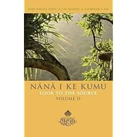 Nana I Ke Kumu (Look to the Source) volume I: Pukui, Mary Kawena, Haertig, E. W., Lee, Catherine ...