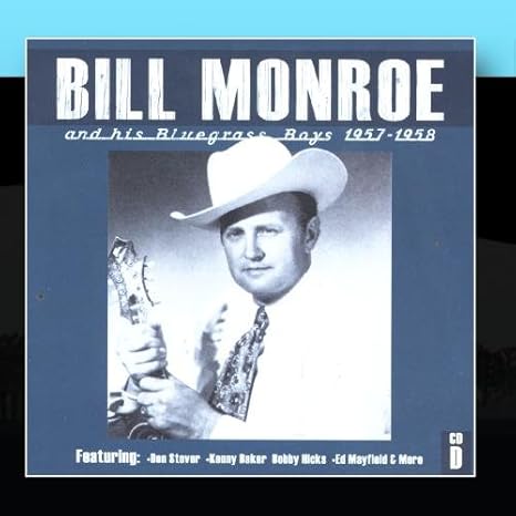 Bill Monroe & His Bluegrass Boys - Bill Monroe CD D: 1957-1958 - Amazon ...