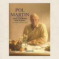 Pol Martin - Easy Cooking for Today, By Canada's Premier Cook ...