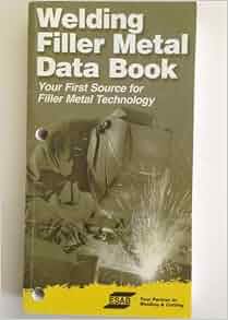 Welding Filler Metal Data Book : Your First Source for Filler Metal ...