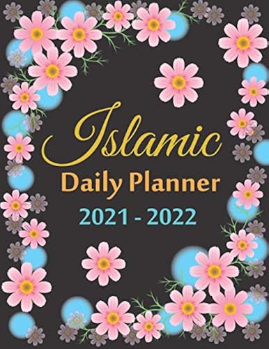 2021 - 2022 Islamic Daily Planner: Beautiful Journal For Organize Your ...