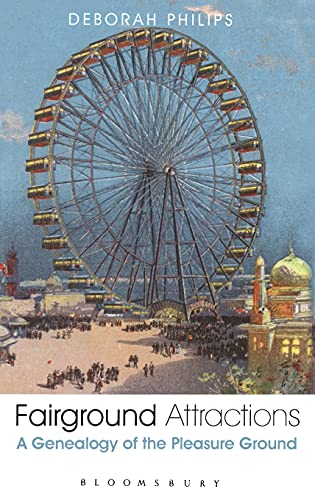 Fairground Attractions: A Genealogy of the Pleasure Ground: Philips ...