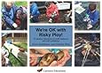 We're Ok with Risky Play!: 50 Exciting Adventures to Build Resilience ...