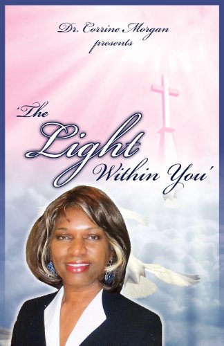 Dr. Corrine Morgan Presents the Light Within You: Morgan, Corrine ...
