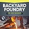 Backyard Foundry for Home Machinists (Fox Chapel Publishing) Metal Casting in a Sand Mold for ...