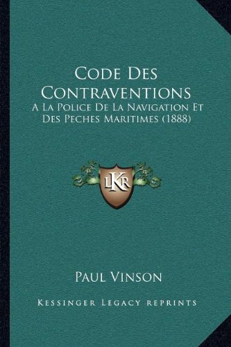 Code Des Contraventions: A La Police De La Navigation Et Des Peches ...