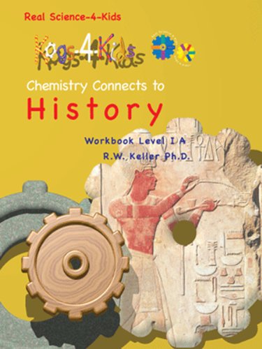 Real Science-4-Kids Chemistry Lev.1 History KOG: Rebecca W. Keller, Ph ...
