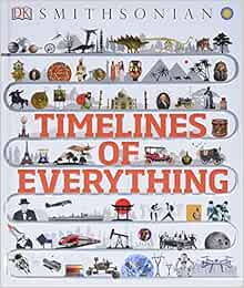 Timelines of Everything (DK Timelines Children): DK: 9781465474933 ...