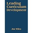 Leading Curriculum Development: Wiles, Jon W.: 9781412961417: Amazon ...