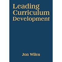 Leading Curriculum Development: Wiles, Jon W.: 9781412961417: Amazon ...