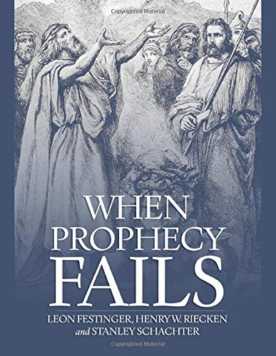 When Prophecy Fails: Festinger, Leon, Riecken, Henry W., Schachter ...