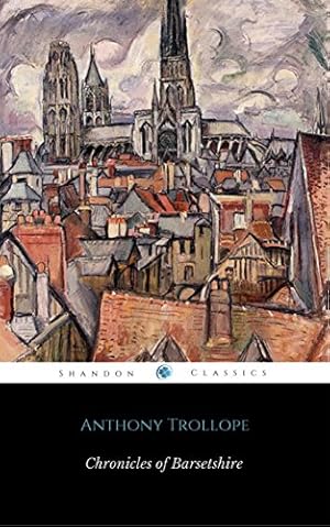 The Chronicles of Barsetshire (6 Books) (ShandonPress) by Anthony ...