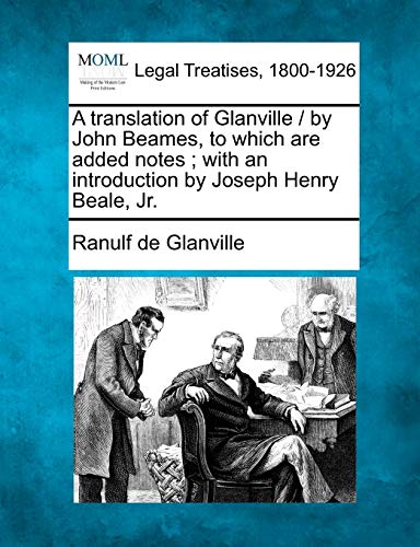 A translation of Glanville / by John Beames, to which are added notes ...