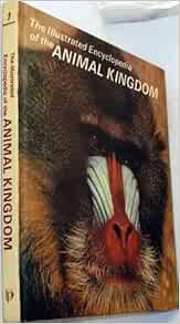 The Illustrated Encyclopedia of the Animal Kingdom: The Danbury Press ...