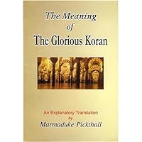 The Meaning of the Glorious Quran: Marmaduke William Pickthall, Marmaduke William Pickthall ...