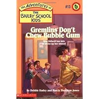 Gremlins Don't Chew Bubble Gum (The Bailey School Kids, Book 13 ...