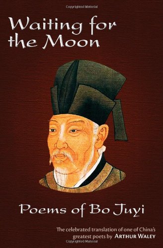 Waiting for the Moon: Poems of Bo Juyi: Waley, Arthur: 9781604190472 ...