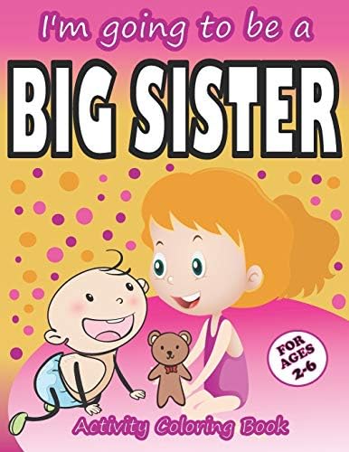 I'm going to be a Big Sister Activity Coloring Book: Cute Gift From New ...