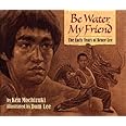 Be Water, My Friend: The Early Years of Bruce Lee: Ken Mochizuki, Dom ...