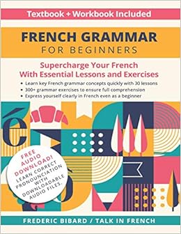 French Grammar for Beginners Textbook + Workbook Included: Supercharge ...