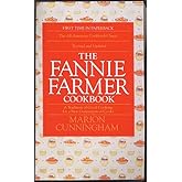 The Fannie Farmer Cookbook: A Tradition of Good Cooking for a New ...