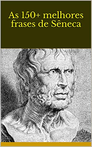 As 150+ melhores frases de Sêneca - eBook, Resumo, Ler Online e PDF ...
