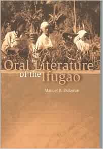 Oral Literature of the Ifugao: Manuel B Dulawan: 9789718140482: Amazon ...
