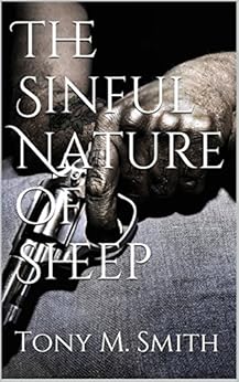 The Sinful Nature of Sheep - Kindle edition by Tony M. Smith. Literature & Fiction Kindle eBooks ...