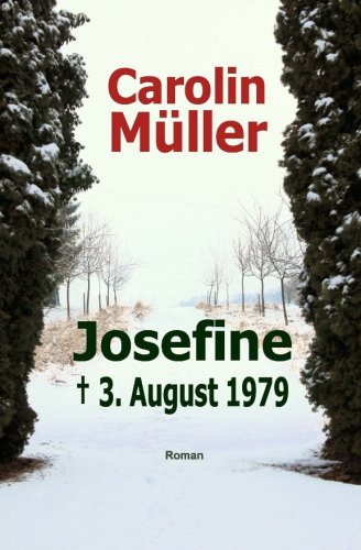 Amazon.com: Josefine: † 3. August 1979 (German Edition): 9781495388651 ...