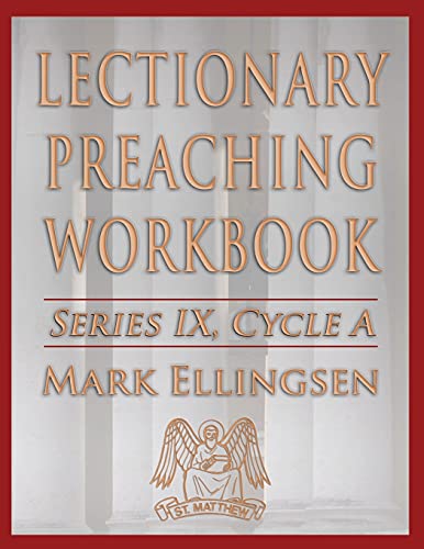 Lectionary Preaching Workbook, Series IX, Cycle a: Ellingsen, Mark ...