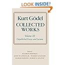 Collected Works, Vol. 3: Unpublished Essays and Lectures: Kurt Godel, S. Feferman, John W ...