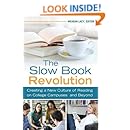 The Slow Book Revolution: Creating a New Culture of Reading on College ...