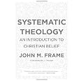 Systematic Theology: An Introduction to Christian Belief: John M. Frame ...