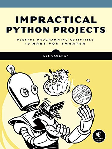 Impractical Python Projects: Playful Programming Activities to Make You ...