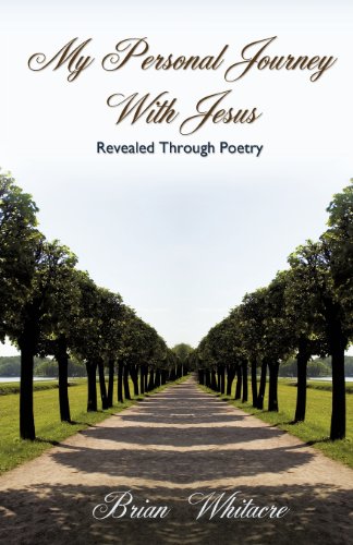 My Personal Journey With Jesus Revealed Through Poetry: Whitacre, Brian ...